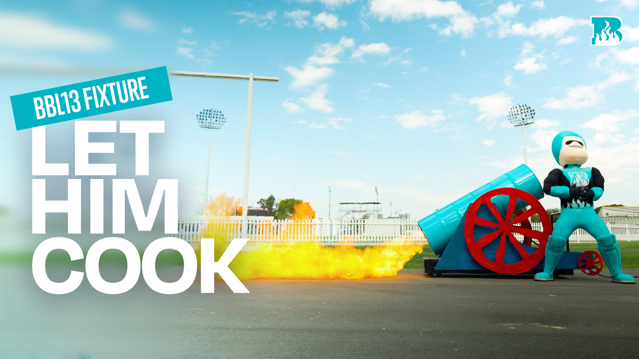 Let. Him. Cook. (Extended Edition) | BBL13 Fixture | Brisbane Heat